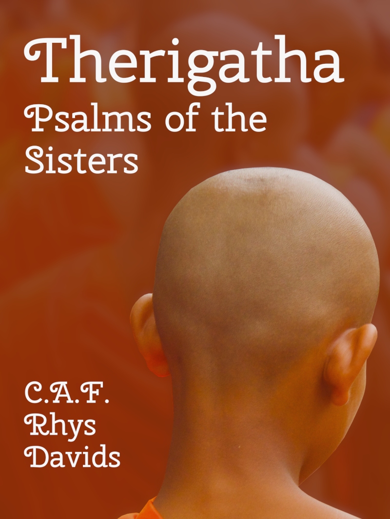 Therigatha: Psalms of the Sisters, Mrs C.A.F. Rhys Davids, Free Kindle ...